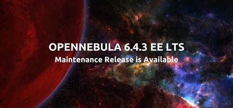 opennebula 6 4 3 ee lts maintenance release is available