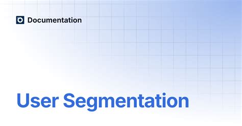 User Segmentation Documentation