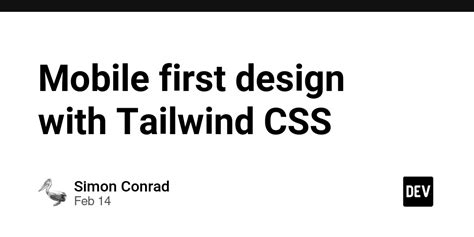 Mobile First Design With Tailwind Css Dev Community