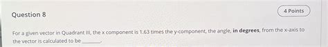 Solved Question 84 ﻿pointsfor A Given Vector In Quadrant