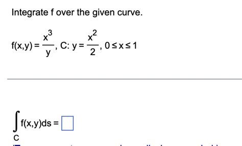 solved integrate f over the given curve