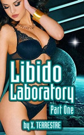 Libido Laboratory Part 1 Human Alien Experimental Sex Research By X Terrestre Goodreads