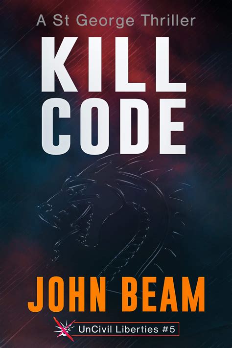 Kill Code Uncivil Liberties 5 By John Beam Goodreads