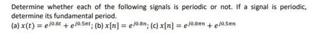 Solved Determine Whether Each Of The Following Signals Is Chegg