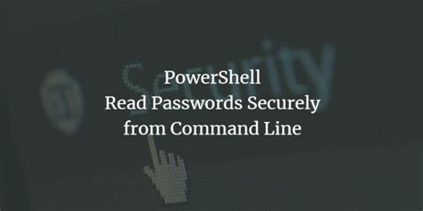 Powershell Read Passwords Securely From Command Line