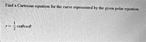 video solution find a cartesian equation for the curve represented by