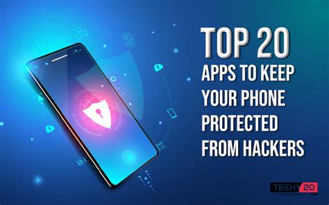 Top 20 Apps To Keep Your Phone Protected From Hackers Techy20