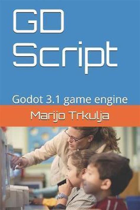 Mastering Godot Game Engine And Gd Script For Making Video Games Gd