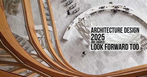 Architecture Design Trends 2025 One Should Look Forward Too Rtf