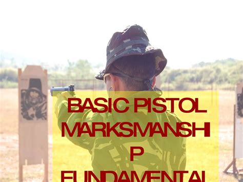 Fundamentals Of Pistol Marksmanship Ppt