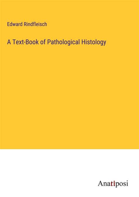 A Text Book Of Pathological Histology Edward Rindfleisch Buch Jpc
