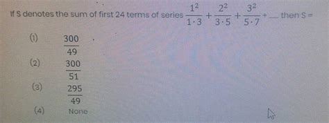 If S Denotes The Of First 24 Termsn Begin Array L Text 1