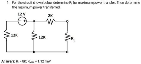 1 for the circuit shown below determine rl for maximum power transfer