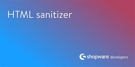 Html Sanitizer Shopware Documentation
