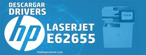 Descargar Driver Hp Laserjet E62655 Gratis 【 2024