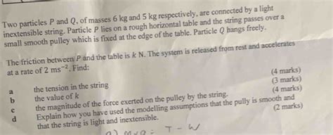 Solved Two Particles P And Q Of Masses 6 Kg And 5 Kg Respectively Are Connected By A Light