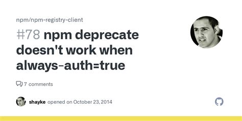 Npm Deprecate Doesn T Work When Always Auth True Issue Npm Npm Registry Client GitHub