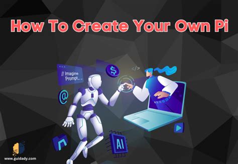 How To Create Your Own Pi Guidady