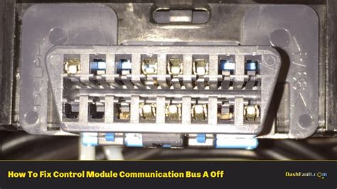 Fixing Control Module Communication Bus A Off A Step By Step Guide