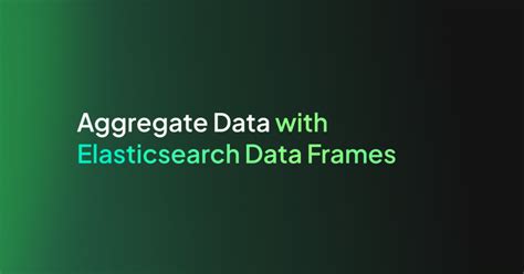 Aggregate Data With Elasticsearch Data Frames Coralogix