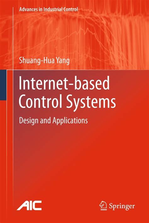 Internet Based Control Systems Design And Applications Advances In Industrial Control Yang
