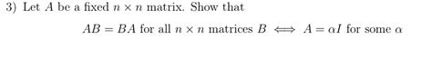 Solved Let A ﻿be A Fixed N×n ﻿matrix Show Thatabba ﻿for