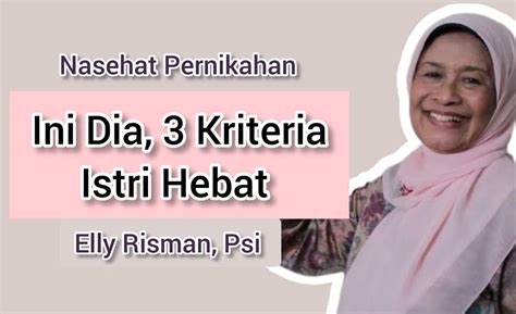 Inilah 3 Kriteria Istri Hebat Menurut Bunda Elly Risman Sudahkah Anda Para Istri Masuk Kriteria