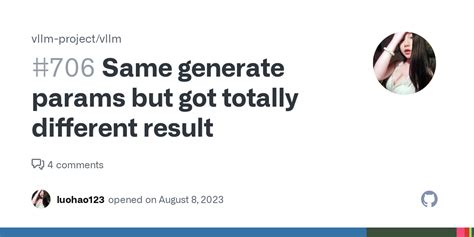 Same Generate Params But Got Totally Different Result · Issue 706