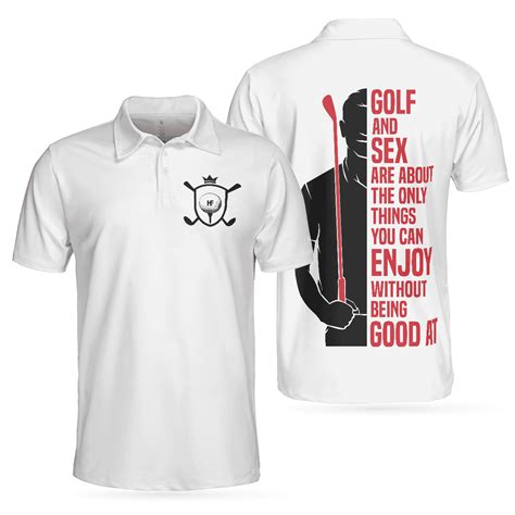 Men Golf Polo Shirt Golf And Sex Are About The Only Things You Can E