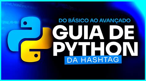 Guia De Python Da Hashtag Do Básico Ao Avançado