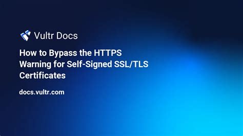 How To Bypass The Warning For Self Signed Ssltls Certificates