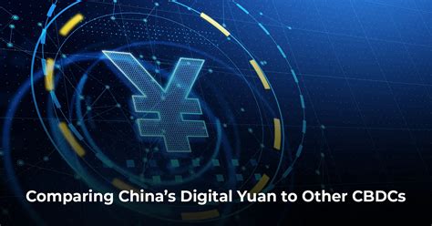Comparing Chinas Digital Yuan To Other Cbdcs