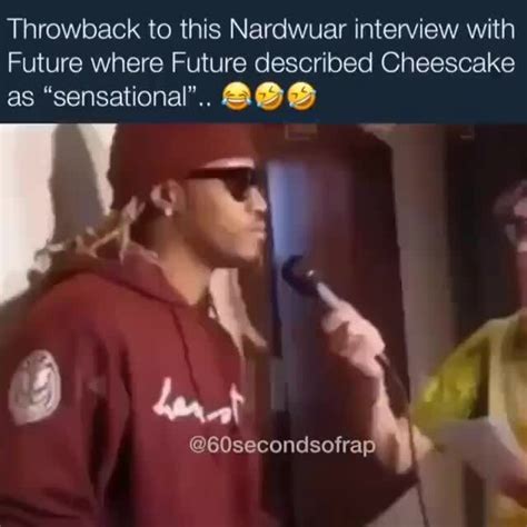 Throwback To This Nardwuar Interview With Future Where Future Described Cheescake As
