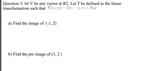 Solved Question Let V Be Any Vector In R Let T Be Chegg