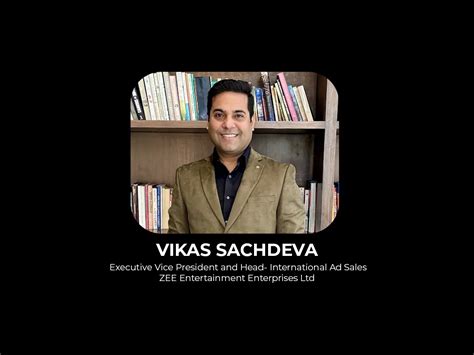 Vikas Sachdeva Joins Zeel As Evp And Head Of International Ad Sales