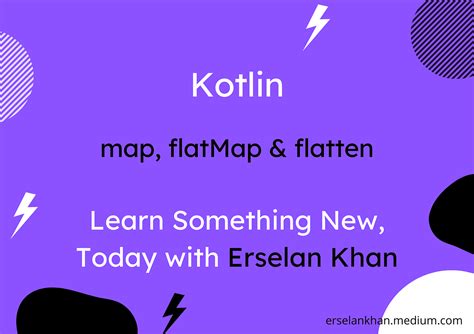 Kotlin Map Flatmap And Flatten Erselan Khan By Erselan Khan