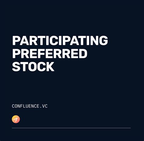 Participating Preferred Stock What Is It How Does It Work And What Are The Benefits