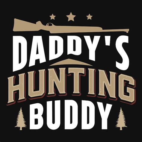 Premium Vector Daddys Hunting Buddy Tshirt Design