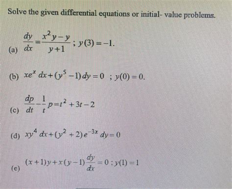 Solved Solve the given differential equations or initial- | Chegg.com