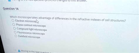 Solved Question 14 Which Microscope Takes Advantage Of Differences In The Refractive Indexes Of