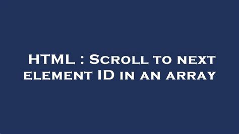 Html Scroll To Next Element Id In An Array Youtube