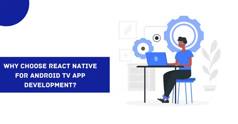 Why Choose React Native For Android Tv App Development