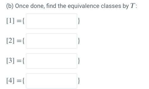 solved b ﻿once done find the equivalence classes by t