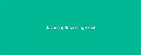 Javascriptimportingexcel