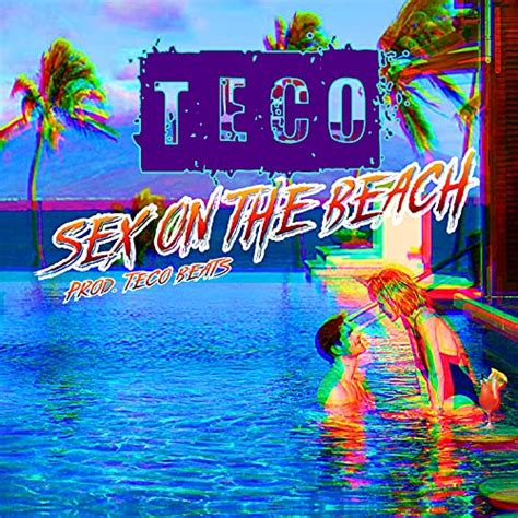 Sex On The Beach De Teco En Amazon Music Unlimited