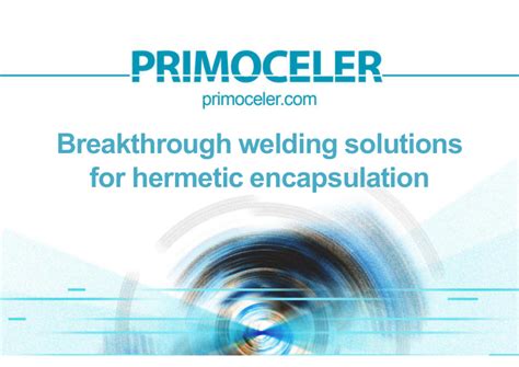 Ppt Breakthrough Welding Solutions For Hermetic Encapsulation