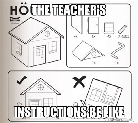 The Teachers Instructions Be Like Meme Generator