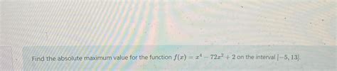 solved find the absolute maximum value for the function