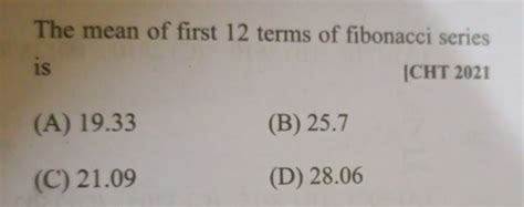 The Mean Of The First 12 Terms Of The Fibonacci Series Is A 1933 B