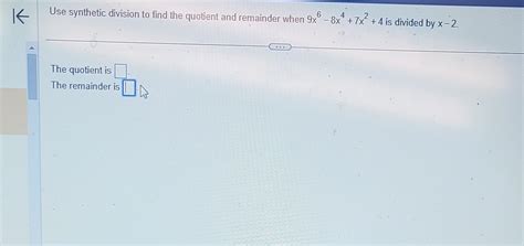 Solved Use Synthetic Division To Find The Quotient And Chegg Com